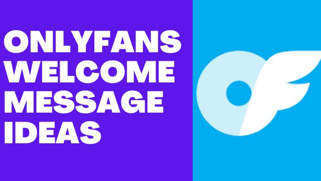 OnlyFans Welcome Message Examples With Ideas